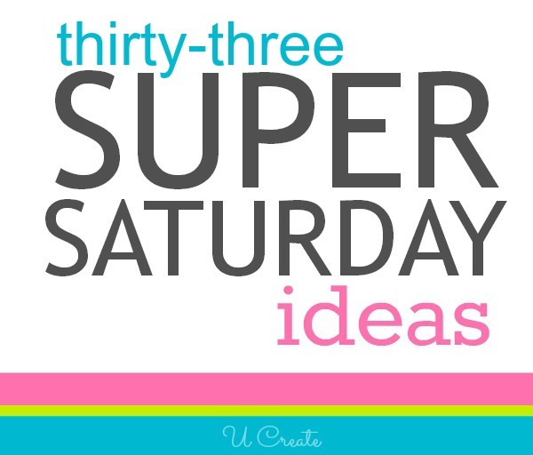 33 Super Saturday Ideas | U Create | Bloglovin’