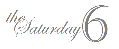 The Saturday 6