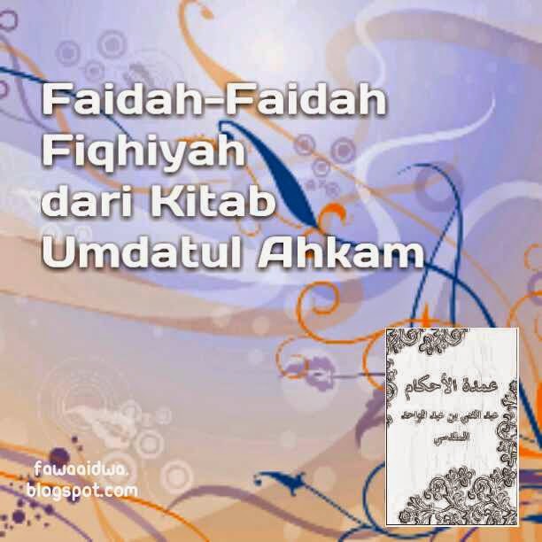 Faidah-Faidah Fiqhiyah dari Kitab Umdatul Ahkam (01) ~ Fawaaid WA ...