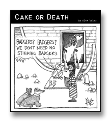 Quote/Counterquote: “We don’t need no stinking badges!” (Or badgers!)